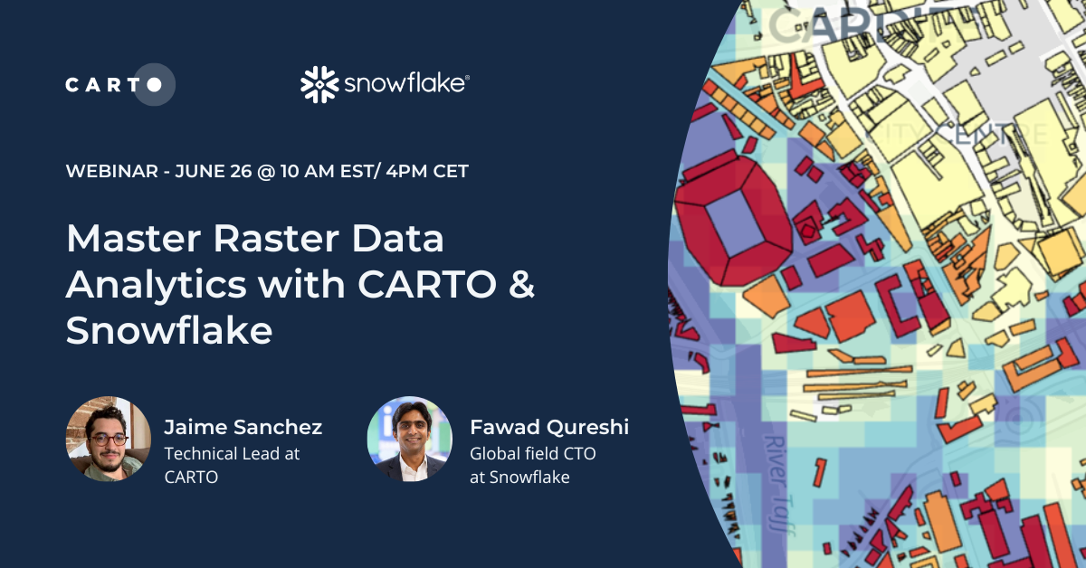 Webinar | Master Raster Data Analytics with CARTO & Snowflake