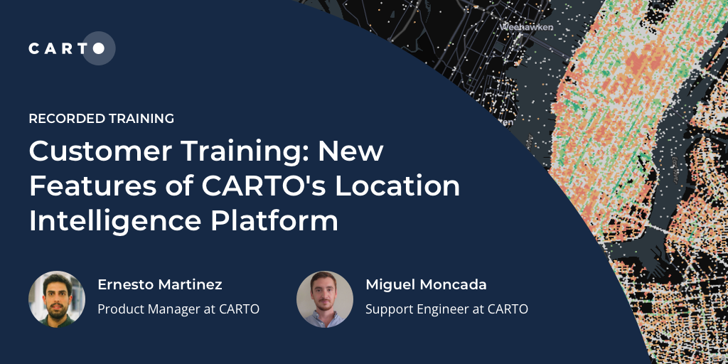 Quick Start Customer Training: CARTO Location Intelligence Platform