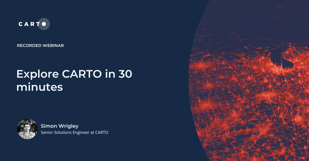 Webinar | Explore CARTO in 30 minutes